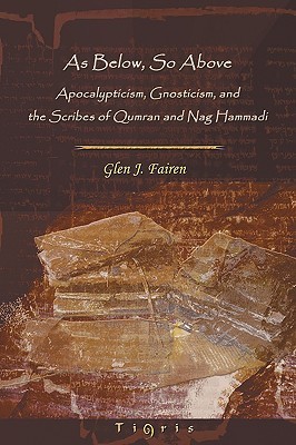 As Below, So Above: Apocalypticism, Gnosticism and the Scribes of ...