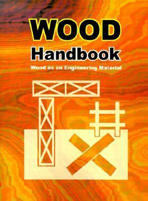 Wood Handbook: Wood as an Engineering Material by Forest Products ...