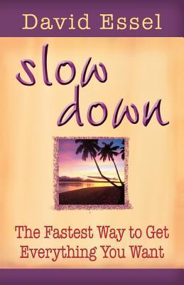 Slow Down by David Essel | Goodreads