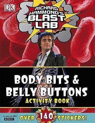 Richard Hammonds Blast Lab: Body Bits & Belly Buttons Activity Book by ...