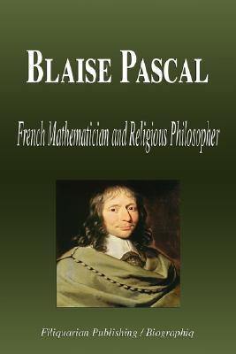 Blaise Pascal - French Mathematician and Religious Philosopher by ...