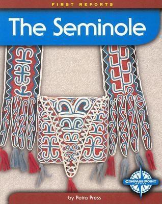 The Seminole (First Reports-Native Americans) by Petra Press | Goodreads