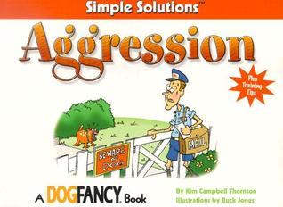 Aggression: A Simple Solutions Book by Kim Campbell Thornton | Goodreads