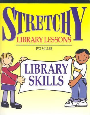 Stretchy Library Lessons: Library Skills : Grades K-5 by Pat Miller ...