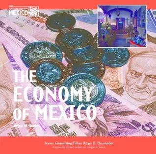 The Economy of Mexico by Erica M. Stokes | Goodreads