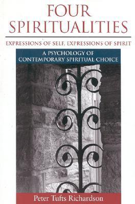 Four Spiritualities: Expressions of Self, Expression of Spirit by Peter ...