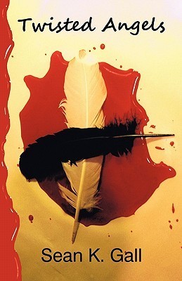 Twisted Angels by Sean K. Gall | Goodreads