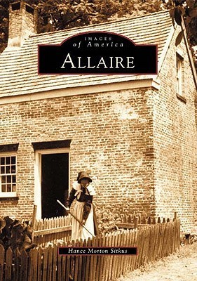 Allaire (Images of America: New Jersey) by Hance Morton Sitkus | Goodreads