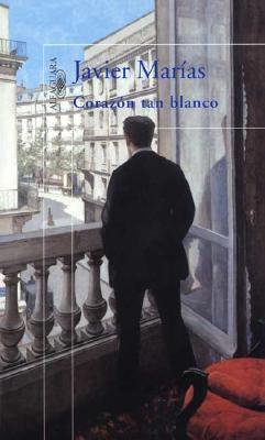 Corazón tan blanco by Javier Marías | Goodreads