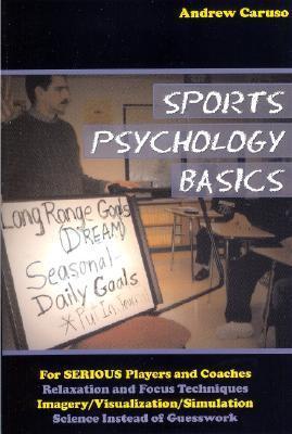 Sports Psychology Basics by Andrew Caruso | Goodreads