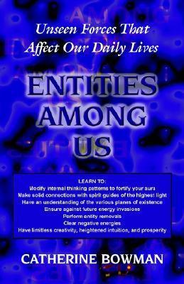 Entities Among Us: Unseen Forces That Affect Our Daily Lives by ...