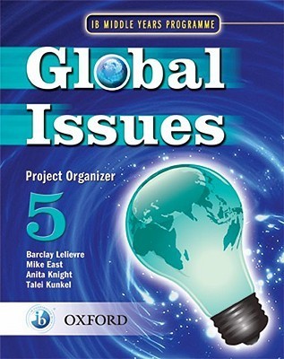 IB Global Issues Project Organizer 5: Middle Years Programme by Mike ...