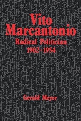 Vito Marcantonio: Radical Poitician 1902-1954 by Gerald Meyer | Goodreads