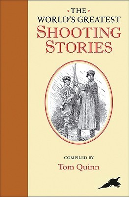 World's Greatest Shooting Stories by Tom Quinn | Goodreads