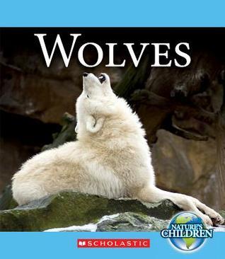 Wolves (Nature's Children by Charnan Simon | Goodreads