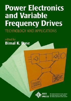 Power Electronics and Variable Frequency Drives: Technology and Applications by Institute of ...