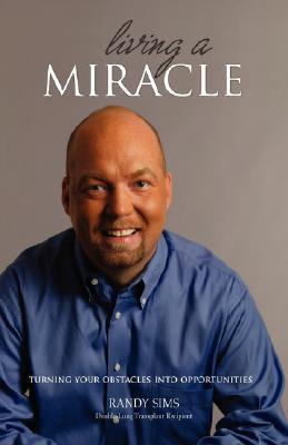 Living a Miracle by Randy Sims | Goodreads