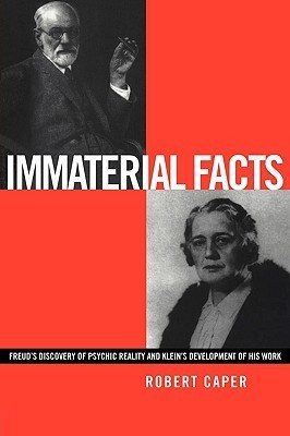 Immaterial Facts: Freud's Discovery of Psychic Reality and Klein's ...