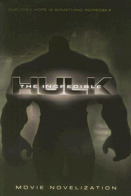 The Incredible Hulk Movie Novelization by J.E. Bright | Goodreads