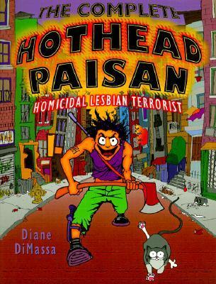 The Complete Hothead Paisan: Homicidal Lesbian Terrorist by Diane ...