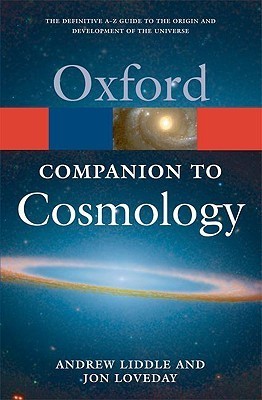 The Oxford Companion to Cosmology by Andrew Liddle | Goodreads