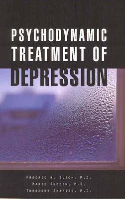 Psychodynamic Treatment of Depression by Fredric N. Busch | Goodreads