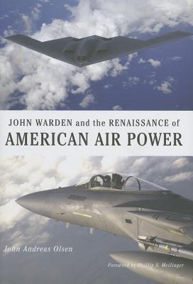 John Warden and the Renaissance of American Air Power by John Andreas ...