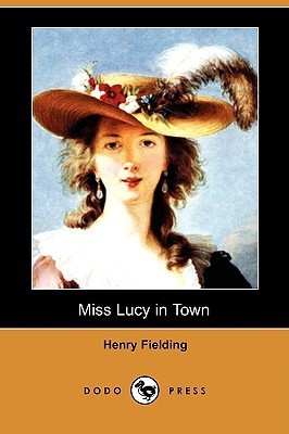 Miss Lucy in Town by Henry Fielding | Goodreads