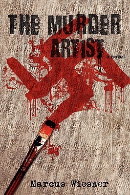 The Murder Artist by Marcus Wiesner | Goodreads