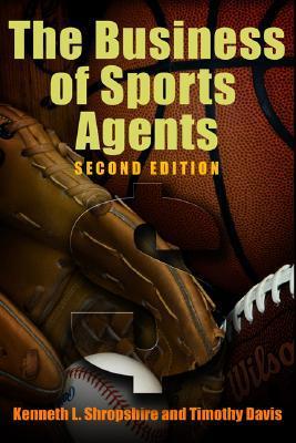 The Business of Sports Agents, 2nd Edition by Kenneth L. Shropshire ...