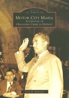 Motor City Mafia: A Century of Organized Crime in Detroit by Scott M ...