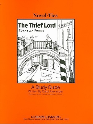 Thief Lord: Novel-Ties Study Guide by Carol Alexander | Goodreads