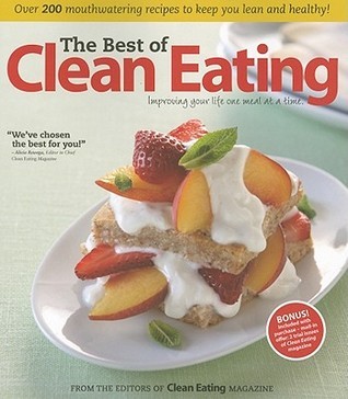 The Best of Clean Eating: Over 200 Mouthwatering Recipes to Keep You ...