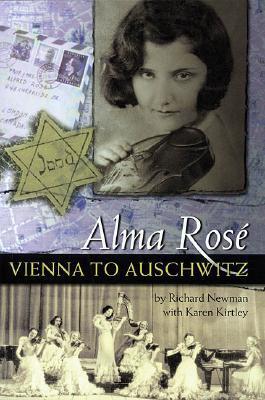 Alma Rose Vienna to Auschwitz by Richard Newman | Goodreads