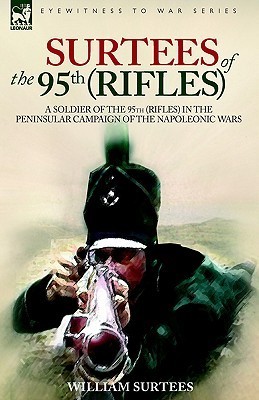 Surtees of the 95th Rifles - A Soldier of the 95th (Rifles) in the ...