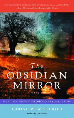 The Obsidian Mirror: Healing from Childhood Sexual Abuse by Louise M ...