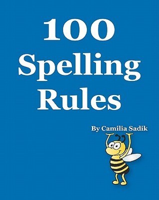 100 Spelling Rules by Camilia Sadik | Goodreads
