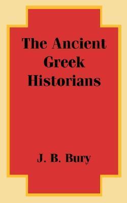 The Ancient Greek Historians by John Bagnell Bury | Goodreads