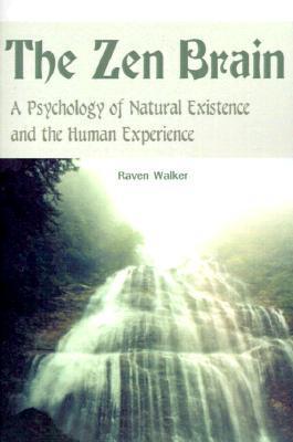 The Zen Brain: A Psychology of Natural Existence and the Human ...