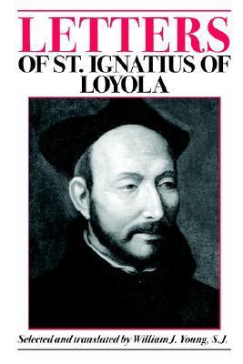Letters of St. Ignatius of Loyola by Ignatius of Loyola | Goodreads