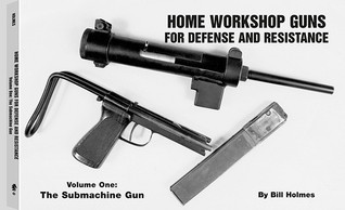 The Submachine Gun by Bill Holmes | Goodreads