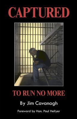 Captured: To Run No More by Jim Cavanagh | Goodreads