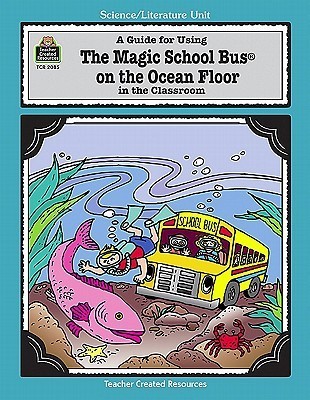 A Guide for Using "The Magic School Bus On the Ocean Floor" in the ...