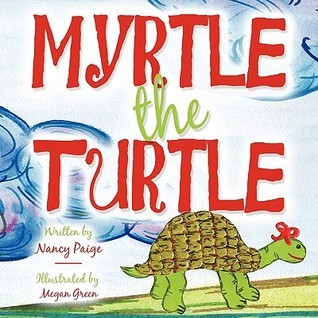 Myrtle the Turtle by Nancy Paige | Goodreads