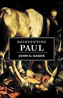 Reinventing Paul by John G. Gager | Goodreads