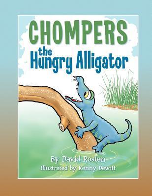 Chompers The Hungry Alligator by David Rosten | Goodreads