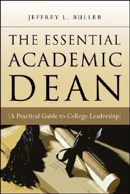 The Essential Academic Dean: A Practical Guide to College Leadership by ...