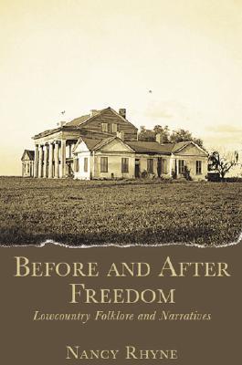 Before and After Freedom: Lowcountry Folklore and Narratives by Nancy ...