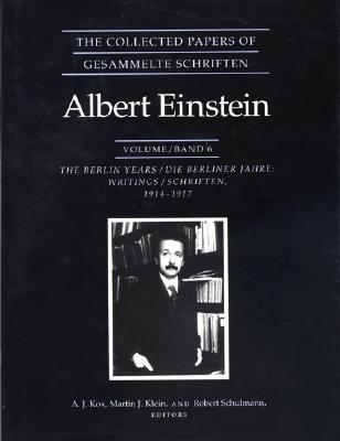 The Collected Papers of Albert Einstein 6: Berlin Years Writings 1914 ...