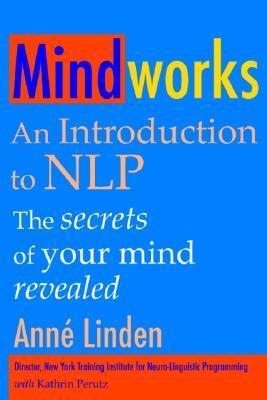 Mindworks: An Introduction to NLP: the Secrets of Your Mind Revealed by ...